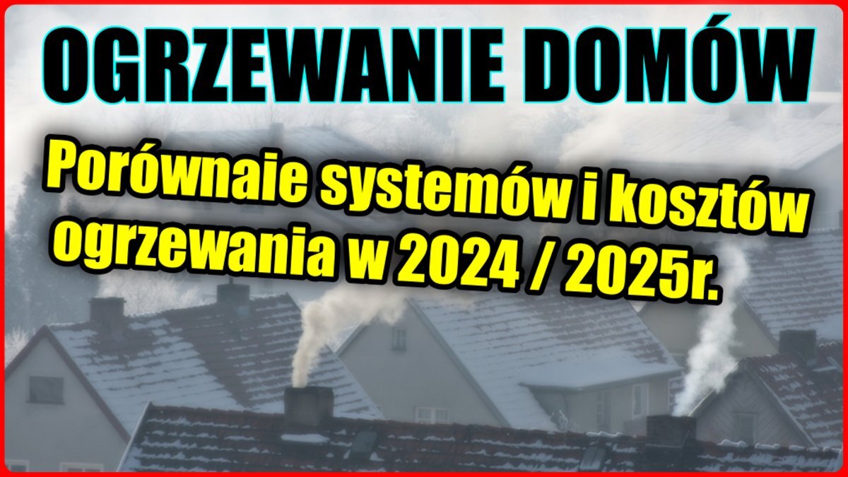 Porównanie systemów i kosztów ogrzewania domów w 2024/25r - Ogrzewanie ...