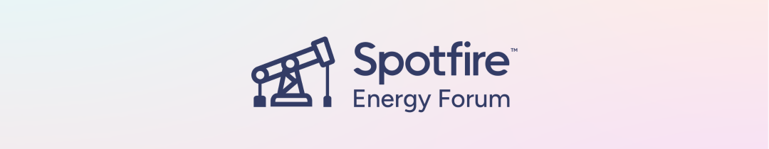Spotfire Energy Forum 2025 - Spotfire - Spotfire Community