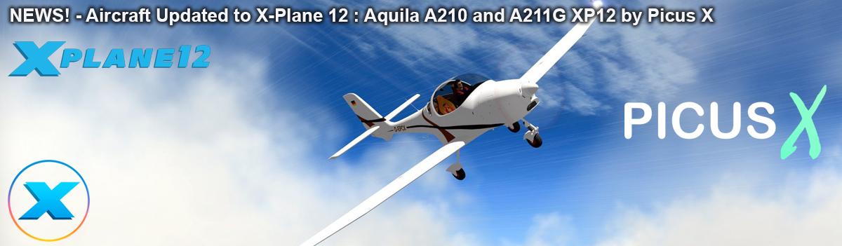 NEWS! - Aircraft Updated to X-Plane 12: Aquila A210 and A211G XP12 by ...