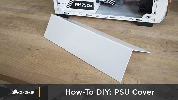 How-To DIY: PSU Cover - How-tos and DIY - Corsair Community