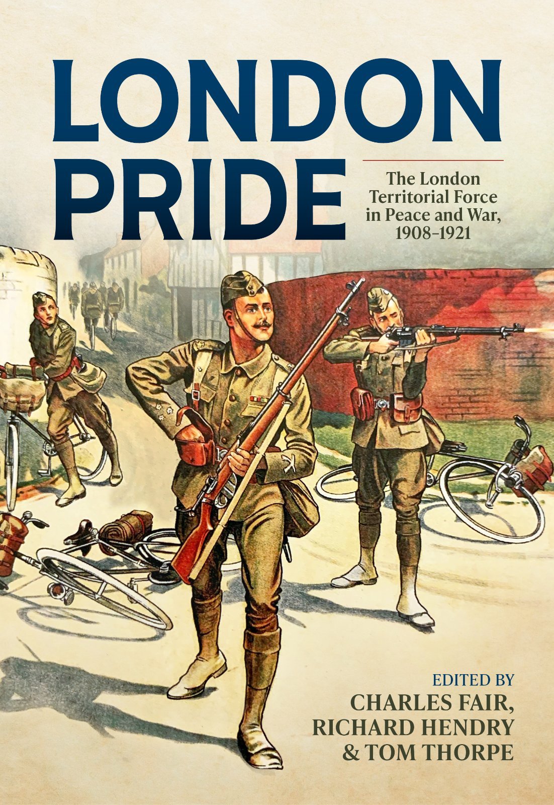 'London Pride': The London Territorial Force in Peace and War 1908-1920 ...