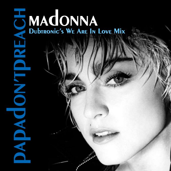 Madonna vs Freemasons - Papa Don't Preach (Dubtronic We Are In Love ...